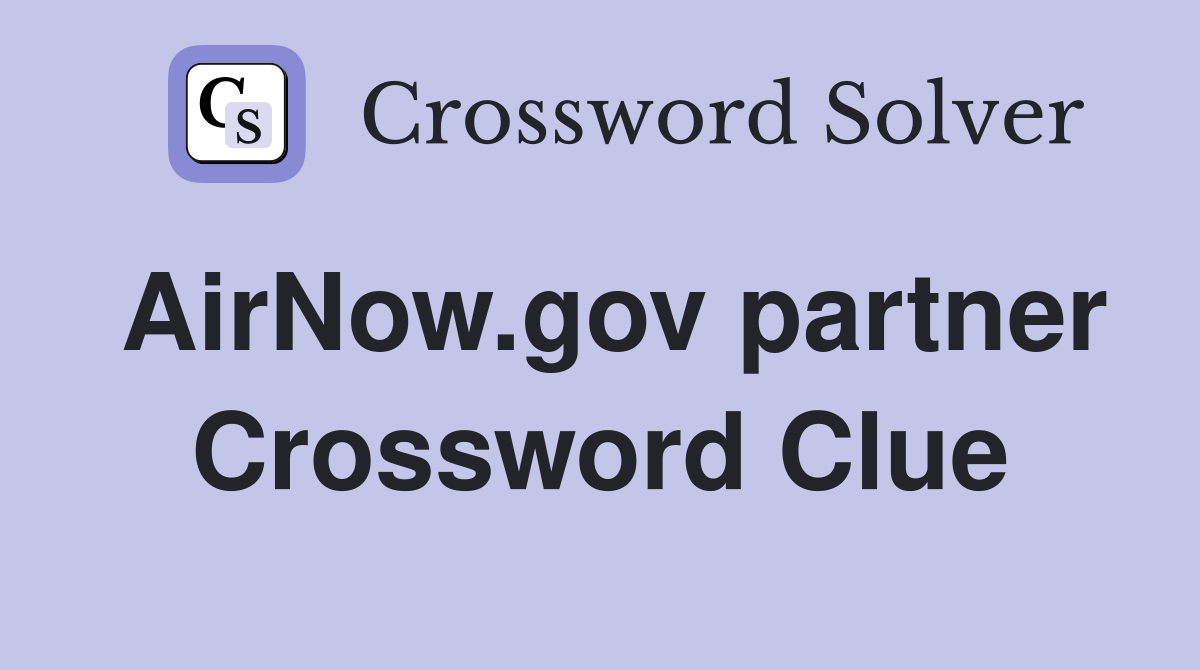 AirNow.gov partner - Crossword Clue Answers - Crossword Solver